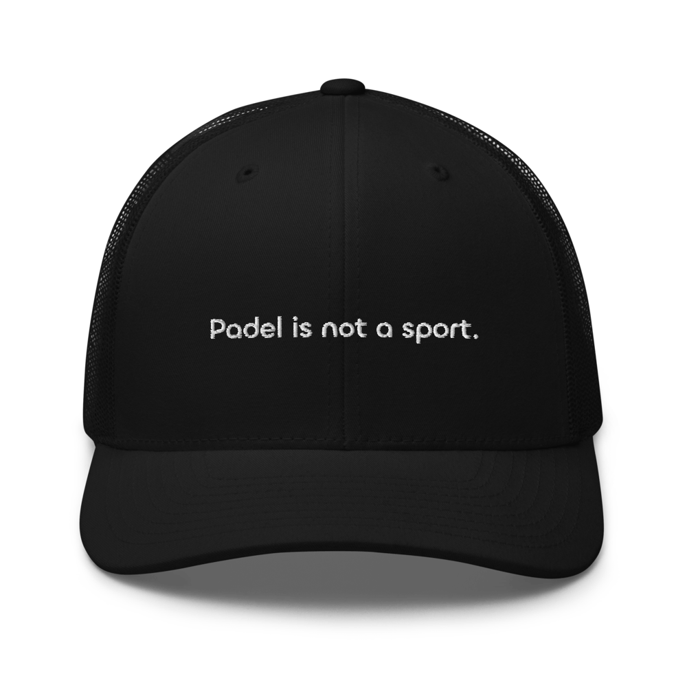 Padel Is Not a Sport Trucker Cap | JACS – Just Another Cap Store